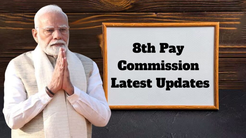 8th Pay Commission Latest Updates: Expected Salary Hike, Fitment Factor ...