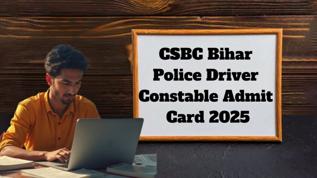 CSBC Bihar Police Driver Constable Admit Card 2025 (City Out): Download ...